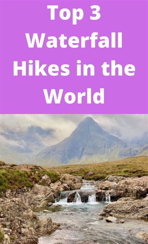 Top 3 Waterfall Hikes In The World Travel Inspiration For Waterfalls