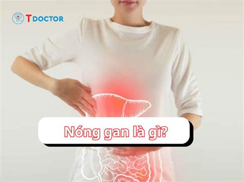 Nóng Gan Những Dấu Hiệu Thường Gặp Không Thể Bỏ Qua