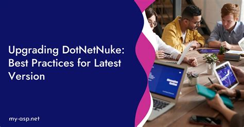 Upgrading Dotnetnuke Best Practices For Latest Version