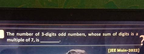 The Number Of 3 Digits Odd Numbers Whose Sum Of Digits Is A Multiple Of