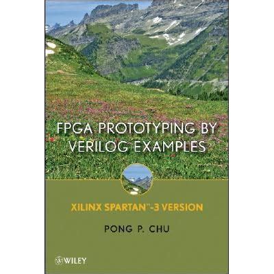 FPGA Prototyping By Verilog Examples Xilinx Spartan 3 Version By Pong P Chu Reviews