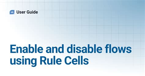 Enable And Disable Flows Using Rule Cells User Guide