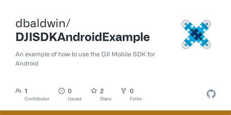 GitHub Dbaldwin DJISDKAndroidExample An Example Of How To Use The DJI Mobile SDK For Android
