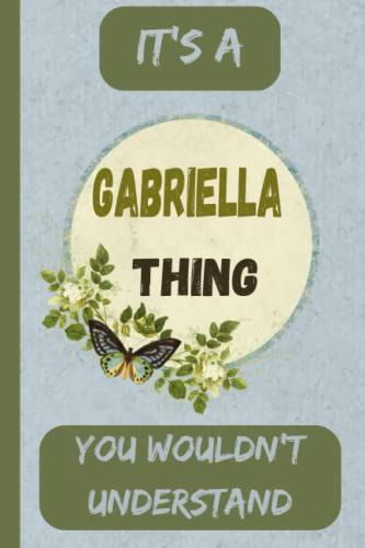 Its A Gabriella Things You Wouldn T Understand Pretty Lined Notebook For Gabriella