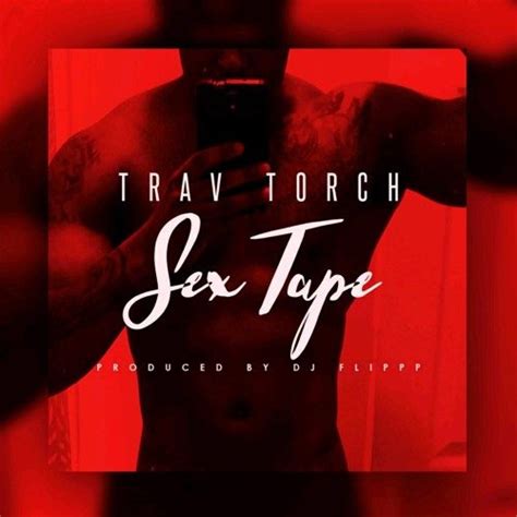 Trav Torch Sex Tape The Hype Magazine Unveiling The Pulse Of Urban Culture From Hip Hop To