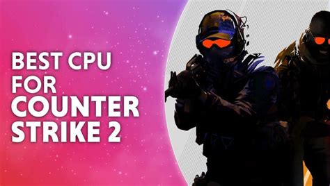 Best Cpu For Cs2 Get Counter Strike 2 Ready With A New Cpu Wepc