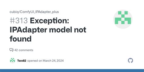 Exception IPAdapter Model Not Found Issue Cubiq ComfyUI IPAdapter Plus GitHub