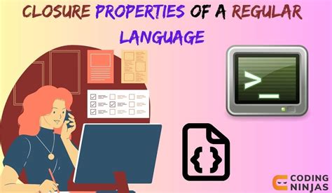 what are the closure properties of regular languages coding ninjas