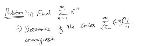 solved problem 3 i find ∑n 1∞e−n ii determine if the