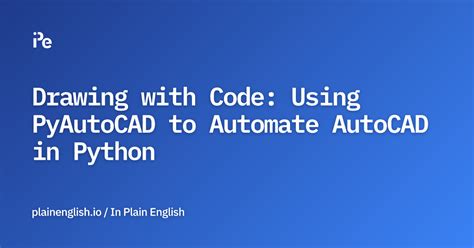 Drawing With Code Using Pyautocad To Automate Autocad In Python
