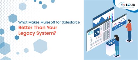 Mulesoft For Salesforce How Its Better Than Your Legacy System