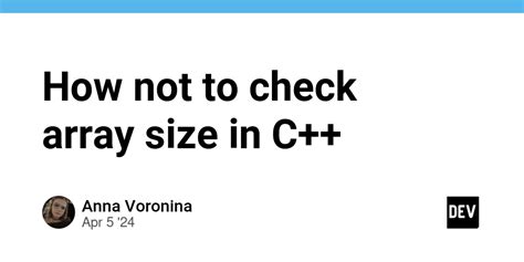 How Not To Check Array Size In C Dev Community