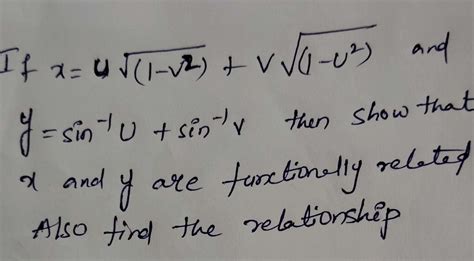 If X U 1 V2 V 1 U2 And Y 1 U 1 V Then Show That X And Y Are Furctionelly Releted Also