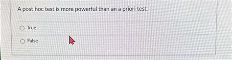 Solved A Post Hoc Test Is More Powerful Than An A Priori