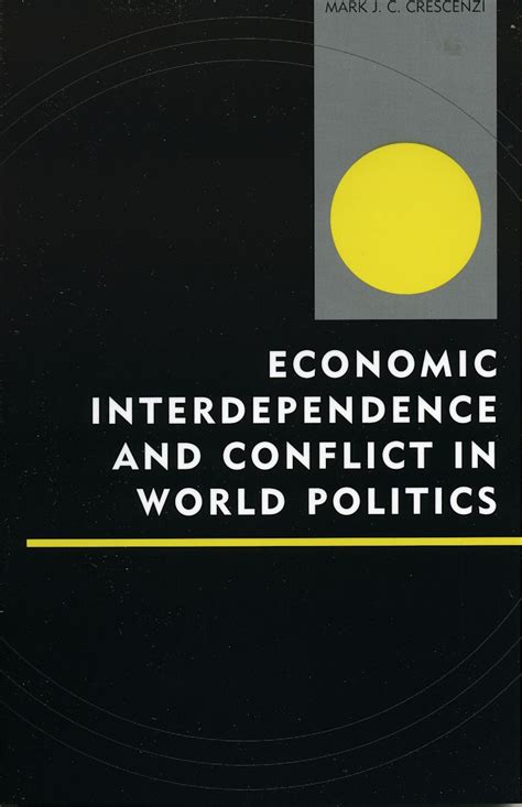 Economic Interdependence And Conflict In World Politics Mark J C