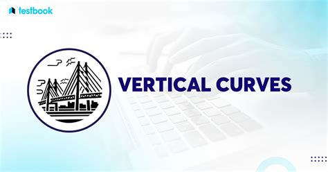 Vertical Curves Learn Definition Types Steps For Setting Them