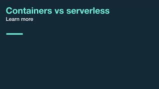 Containers Vs Serverless Navigating Application Deployment Options PPT