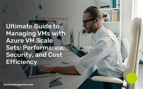 Ultimate Guide To Managing Vms With Azure Vm Scale Sets Performance Security And Cost Efficiency