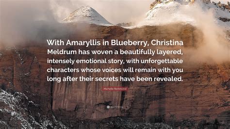 Michelle Richmond Quote “with Amaryllis In Blueberry Christina