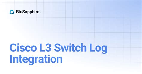 Cisco L3 Switch Log Integration Blusapphire