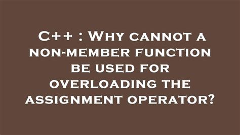 C Why Cannot A Non Member Function Be Used For Overloading The