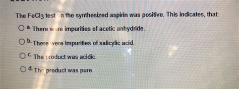 Solved The Fecl3 Test On The Synthesized Aspirin Was