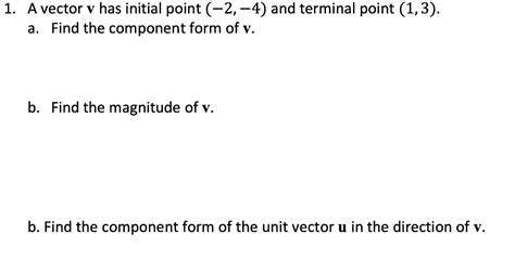solved 1 a vector v has initial point −2 −4 and terminal
