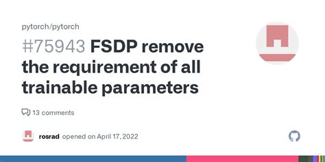 Fsdp Remove The Requirement Of All Trainable Parameters · Issue 75943 · Pytorchpytorch · Github