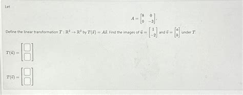 Solved LetA=[800-3]Define the linear transformation T:R2→R2 | Chegg.com