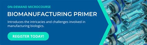 Biomanufacturing How Biologics Are Made