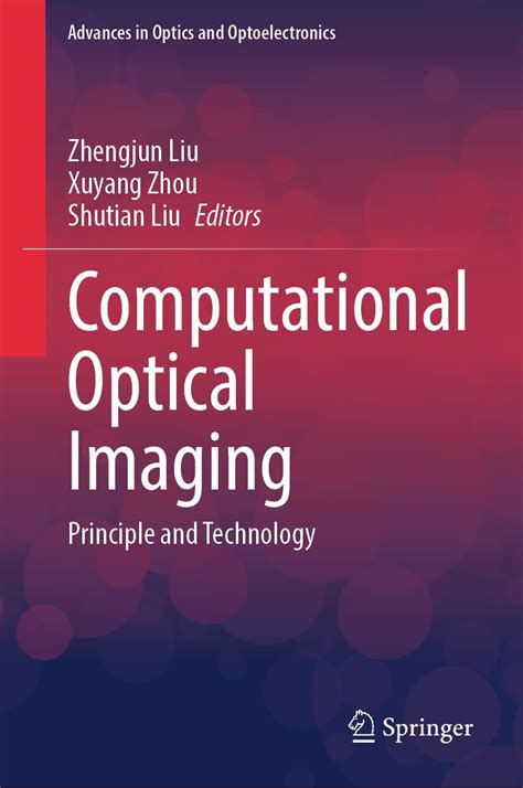 Computational Optical Imaging Principle And Technology Advances In Optics And Optoelectronics