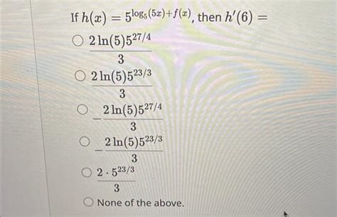 solved if h x 5log5 5x f x then h′ 6