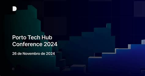 Porto Tech Hub Conference 2024 Thedeveloper It Community Portugal