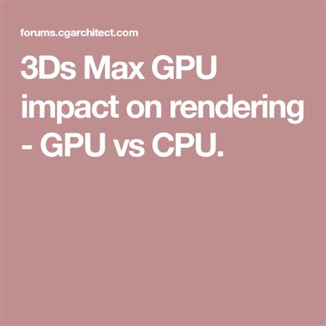 3ds Max Gpu Impact On Rendering Gpu Vs Cpu