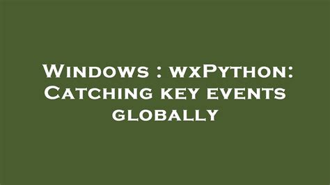 Windows Wxpython Catching Key Events Globally Youtube
