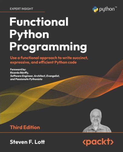 Functional Python Programming Use A Functional Approach To Write Succinct Expressive And