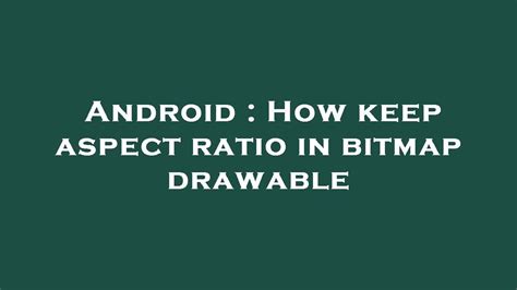 Android How Keep Aspect Ratio In Bitmap Drawable Youtube