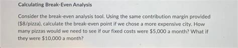 Solved Calculating Break Even Analysis Consider The Chegg