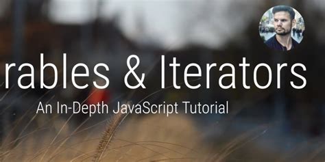 Iterables And Iterators An In Depth Javascript Tutorial Dev Community