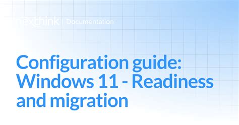 Configuration Guide Windows 11 Readiness And Migration Nexthink Documentation