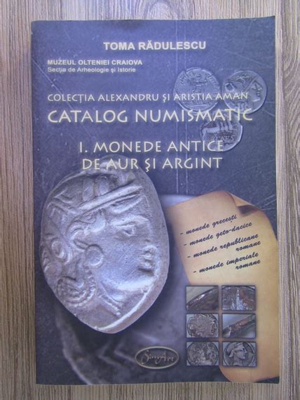 Toma Radulescu Catalog Numismatic Volumul 1 Monede Antice De Aur Si