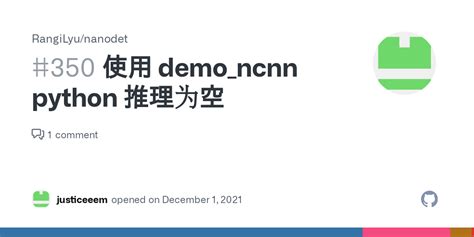 使用 demo ncnn python 推理为空 · issue 350 · rangilyu nanodet · github