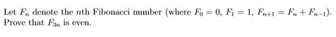 Solved Let Fn Denote The Nth Fibonacci Number Where Fo 0