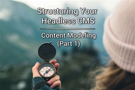Structuring Your Headless Cms Content Modeling Part 1