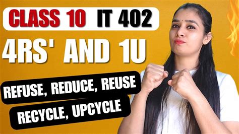 Refuse Reduce Reuse Recycle And Upcycle Class 10 It 402 Full Syllabus In Just 5 Minutes