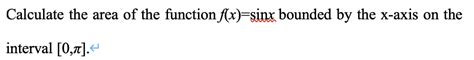 solved calculate the area of the function f x sinx bounded