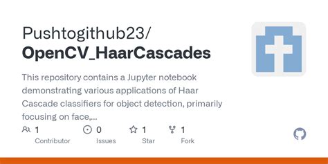 Github Pushtogithub23opencvhaarcascades This Repository Contains A