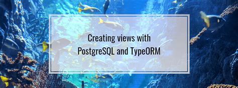 Creating Views With Postgresql And Typeorm Rnestjsframework
