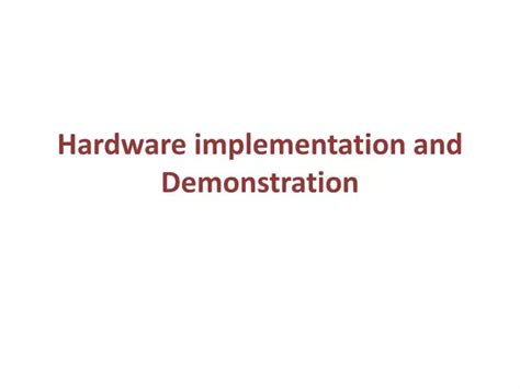 PPT Hardware Implementation And Demonstration PowerPoint Presentation ID 5412827