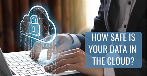 How Safe Is Your Data In The Cloud